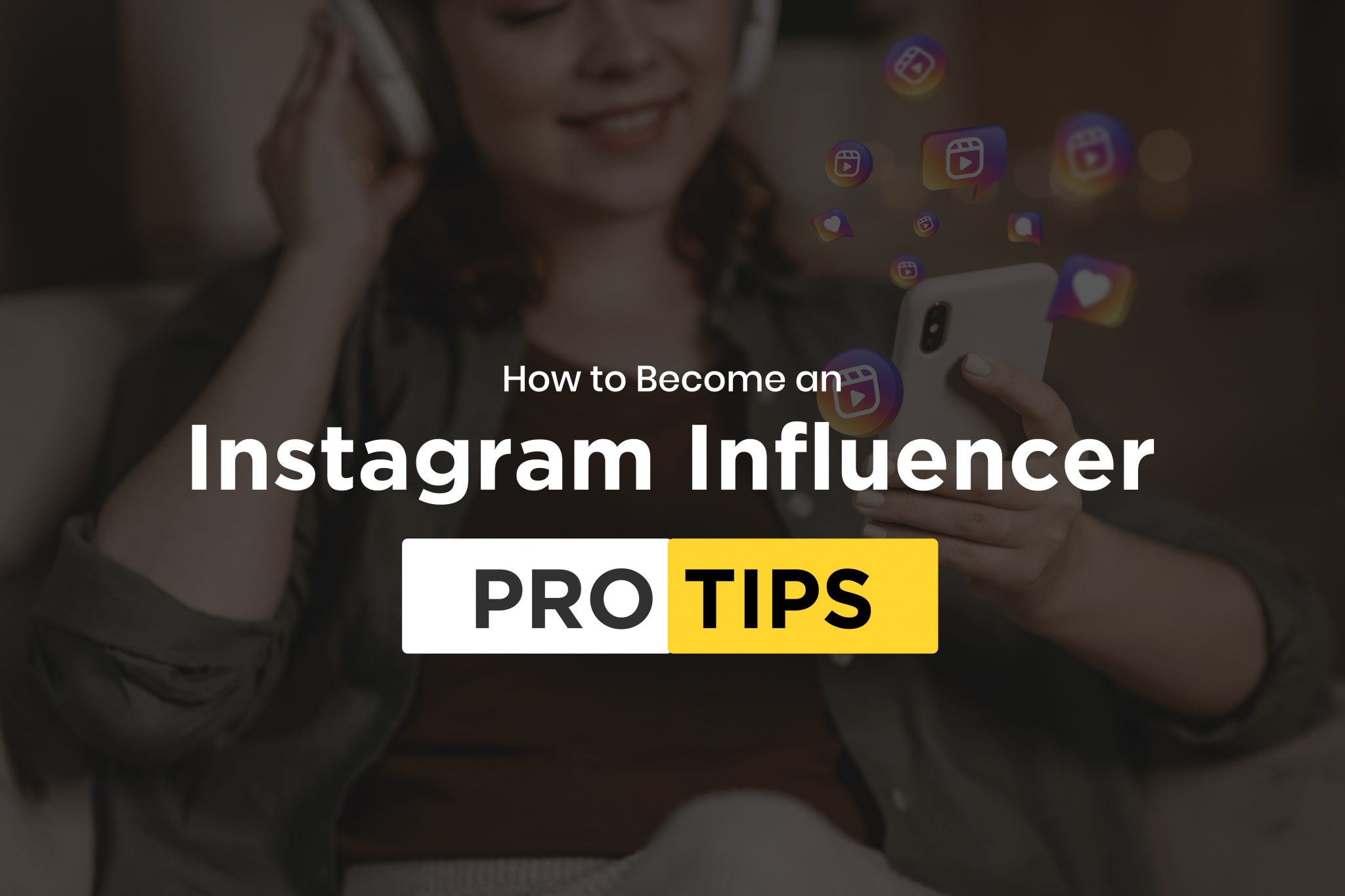 How to Become an Instagram Influencer - Pro Tips - Social Media Blogs ...