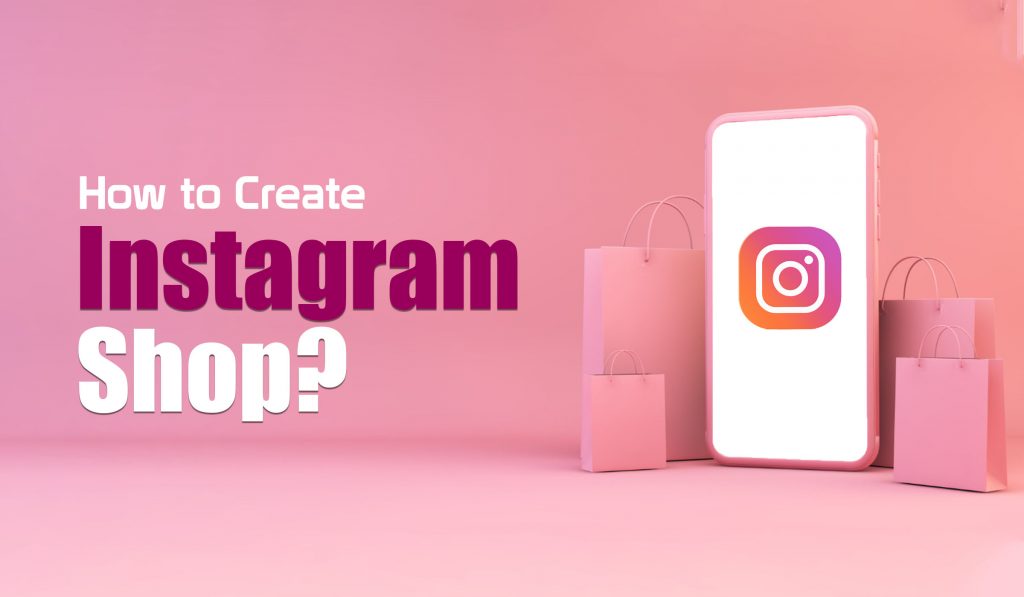 How to Create Instagram Shop? (2023 Step BY Step Guide)