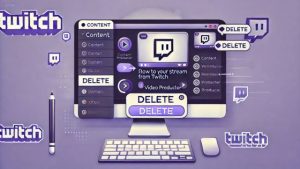 How to Delete a Stream from Twitch: Best Guide in 2024