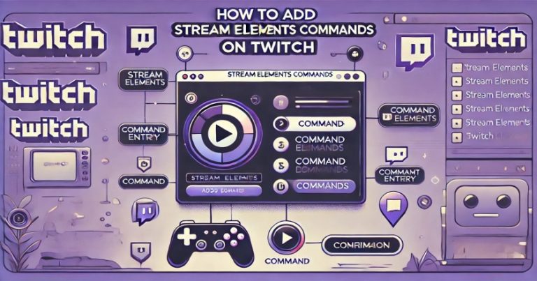 How to Add Stream Elements Commands on Twitch: Best Guide in 2024